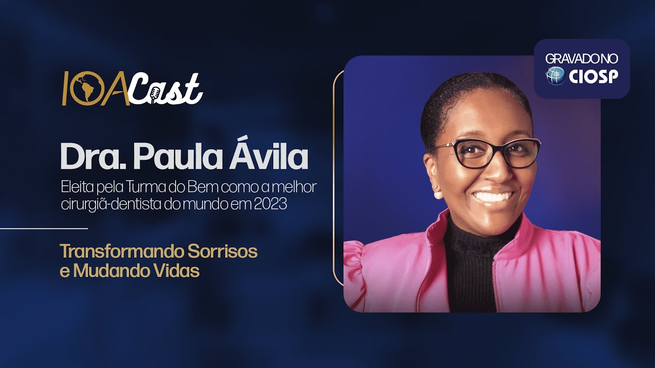 IOA Cast no CIOSP 2024 #010 com a Dra. Paula Ávila