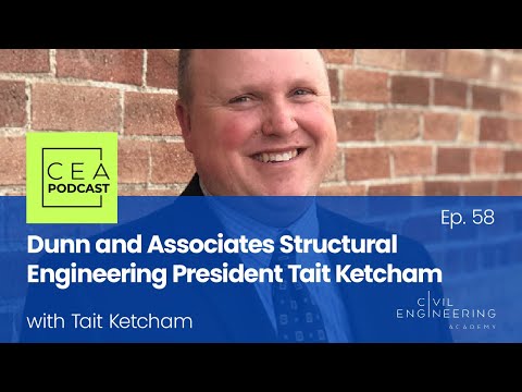 Civil Engineering Academy Podcast Ep. 58 - Dunn and Assoc. Structural Eng. Pres. Tait Ketcham