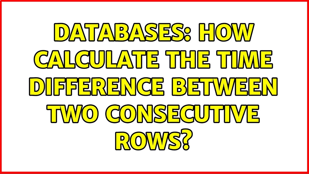Databases: How calculate the time difference between two consecutive rows?