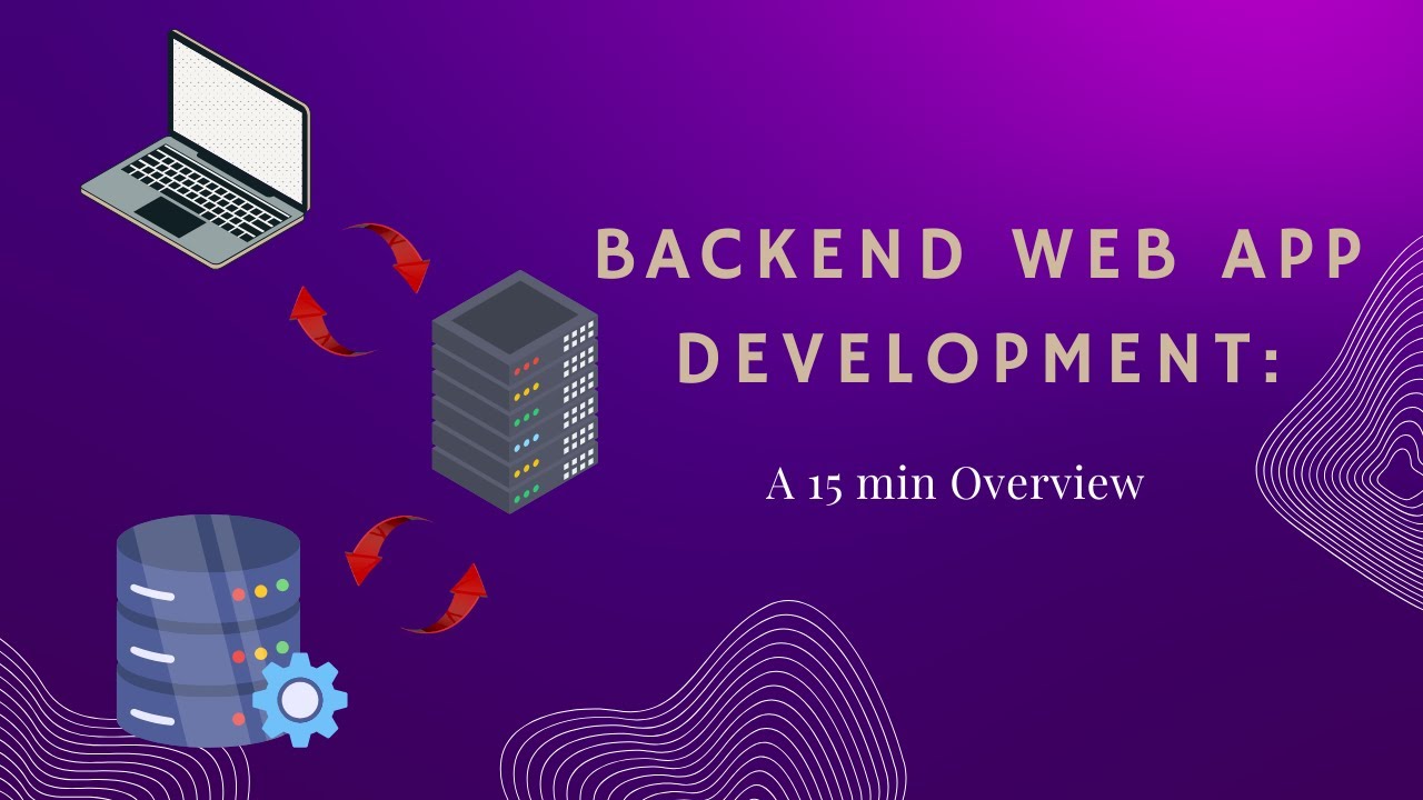 Backend Web App Development: A 15-Minute Overview