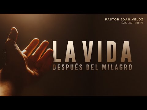 La vida después del milagro – Pastor Joan Veloz | Generación Unida por ...