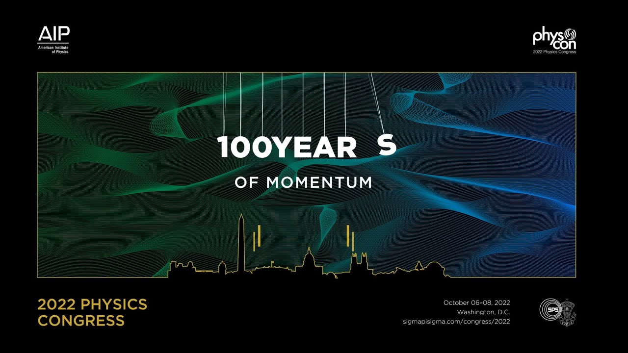 2022 Physics Congress - Washington, DC October 6 - 8 - AIP & SPS