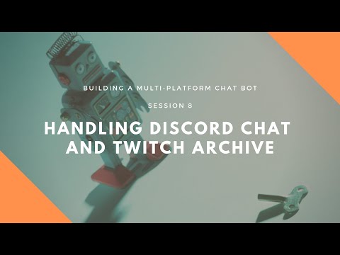 Session 8: Handling Discord Chat and Twitch Archive Video with our PHP Symfony / ReactPHP Chat Bot