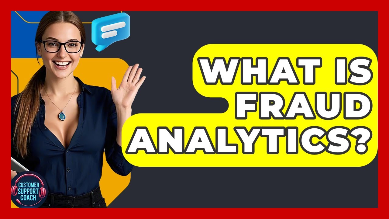 What Is Fraud Analytics? - Customer Support Coach