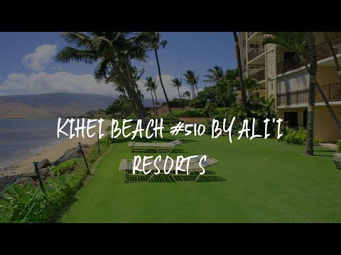 Kihei Beach #510 by Ali'i Resorts Review - Kihei , United States of America