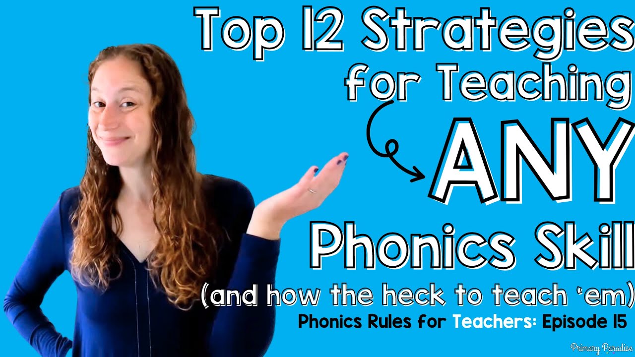Top 12 Phonics Strategies for Teaching ANY Sound