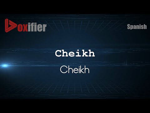 How to Pronounce Cheikh (Cheikh) in Spanish - Voxifier.com