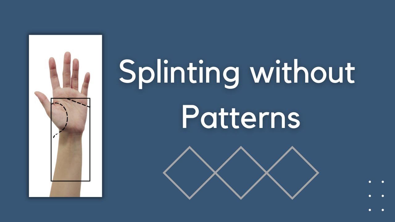 How to splint without patterns - Hand Therapy