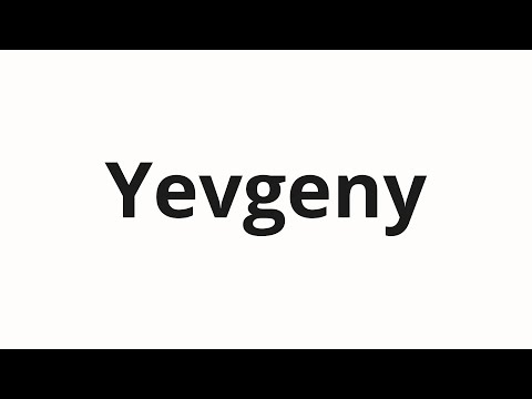 How to pronounce Yevgeny