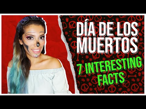 DIA DE LOS MUERTOS: 7 FACTS YOU DIDN'T KNOW!