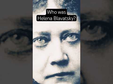Who was Helena Blavatsky?