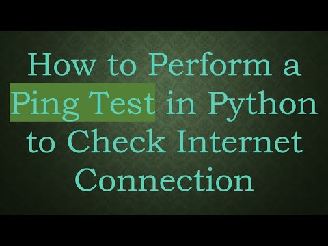 How to Perform a Ping Test in Python to Check Internet Connection