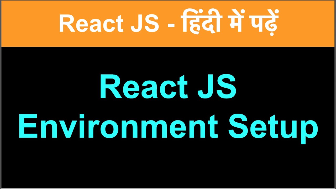ReactJS Environment Setup | ReactJS Installation & Creating Our First React App in Hindi in 2020