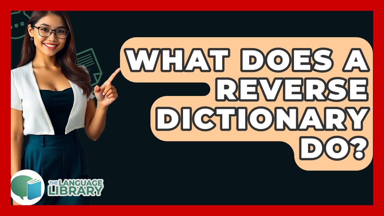 What Does A Reverse Dictionary Do? - The Language Library