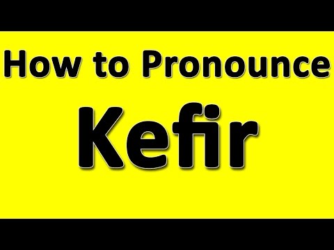 How to Pronounce Kefir