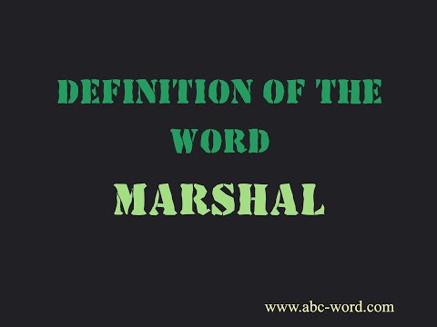 Definition of the word "Marshal"