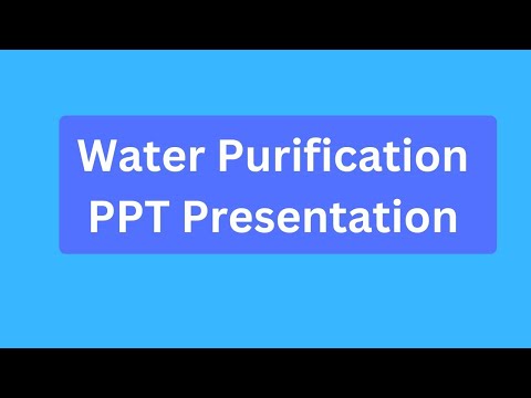 Water Purification PPT Presentation Seminar Download: Meaning, Benefits & Methods
