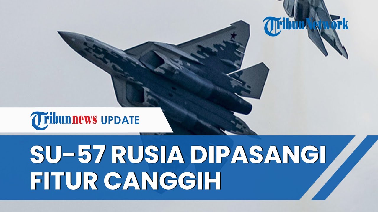 Jet Tempur Siluman Su-57 Rusia Makin Canggih, Kini Dilengkapi Teknologi ...