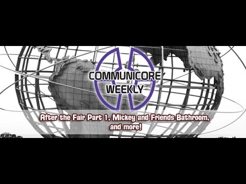 Communicore Weekly – After the Fair with Ryan Ritchey, Mickey and Friends Bathroom, Fort Langhorn
