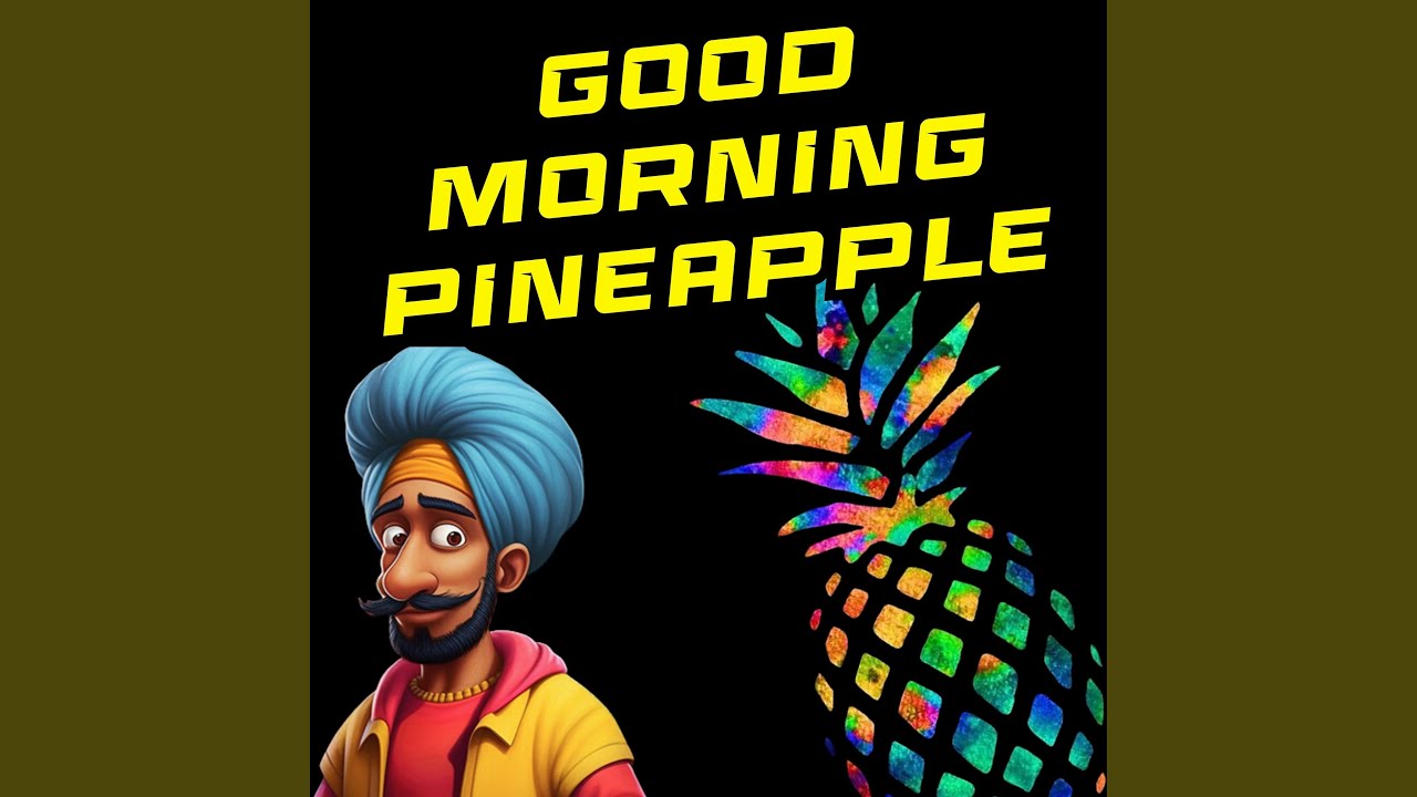 Good Morning Pineapple