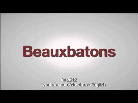 How to Pronounce Beauxbatons