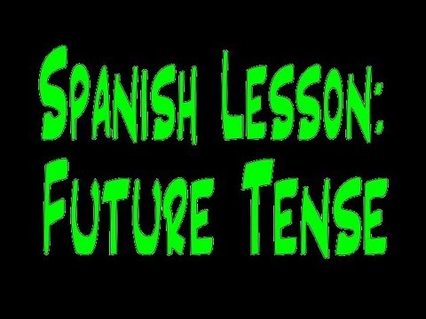 Spanish Lesson - Future Tense