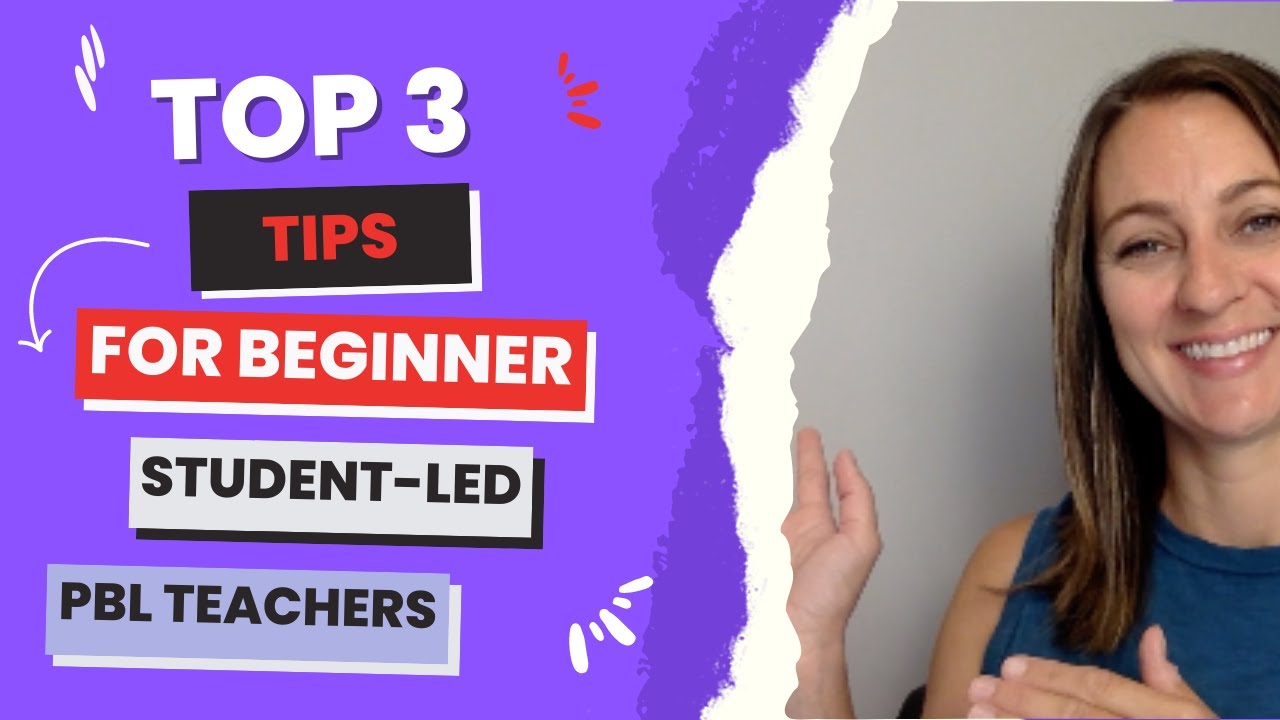 Top 3 Tips for Student-Led PBL Teaching Newbies