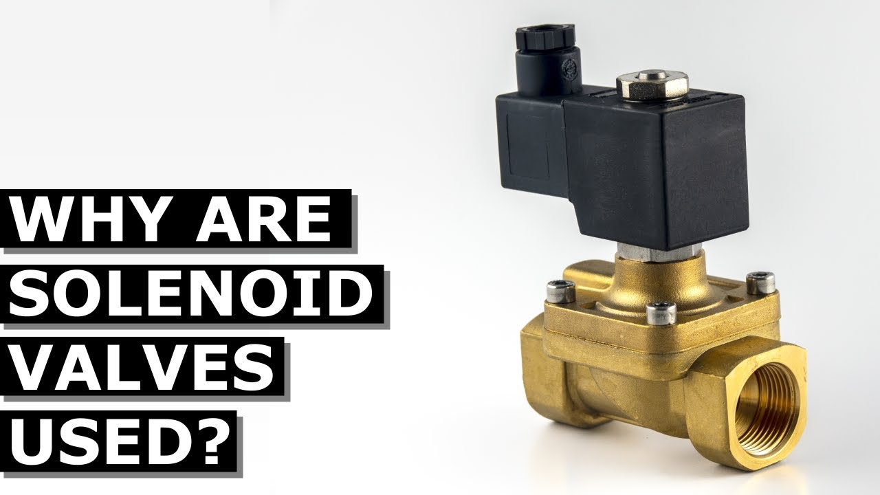 Why Are Solenoid Valves Used?