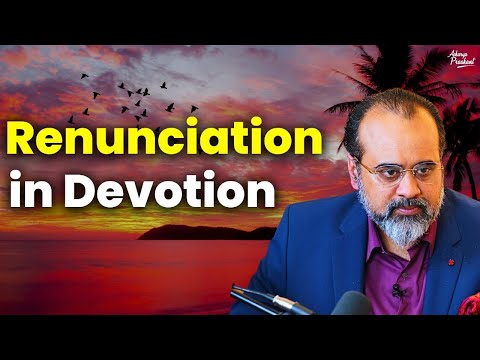 The real meaning of renunciation in devotion || Acharya Prashant on ...