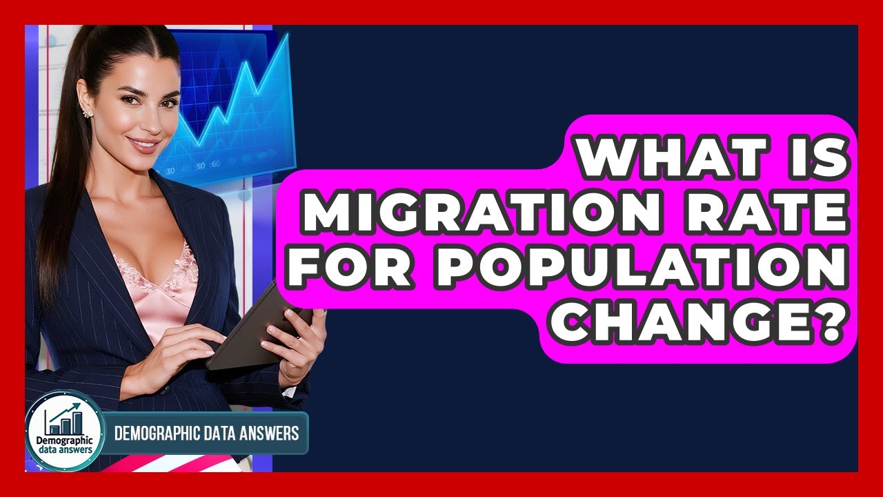 What Is Migration Rate For Population Change? - Demographic Data Answers
