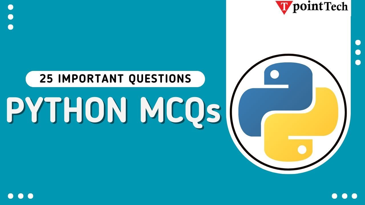 Python MCQ's | Top 25+ Python Questions & Answer | Tpoint Tech