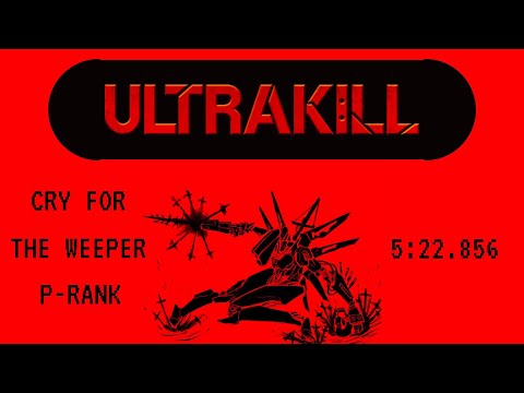 Ultrakill: Cry For The Weeper P-Rank [5:22.856 Standard]