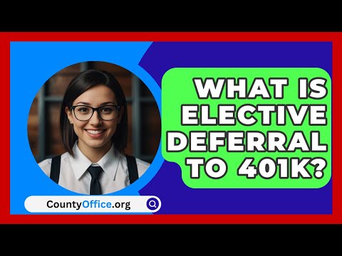 What Is Elective Deferral To 401K? - CountyOffice.org