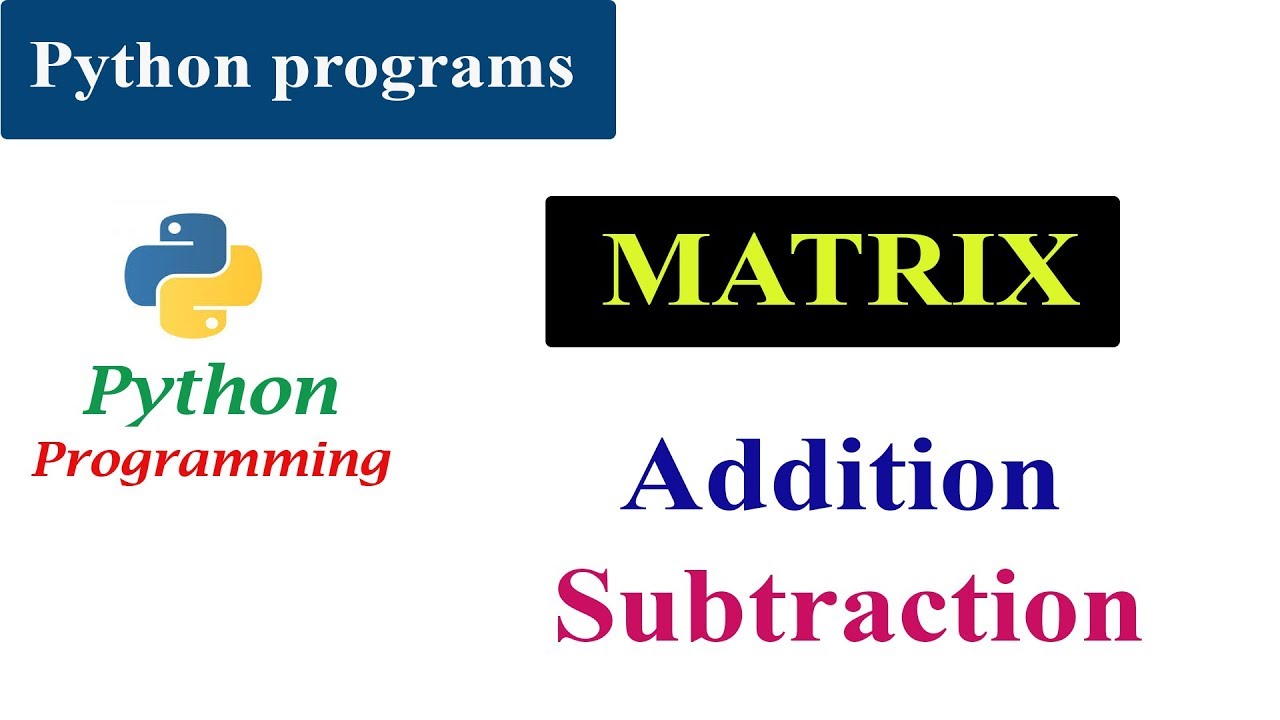 Python Program For Matrix Addition and Subtraction