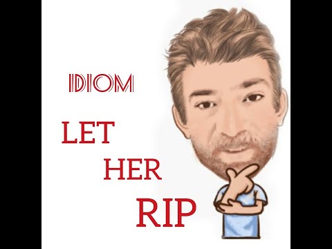 English Tutor Nick P Idioms (408) Let Her Rip - Origin