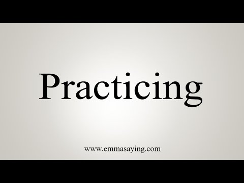 How To Say Practicing
