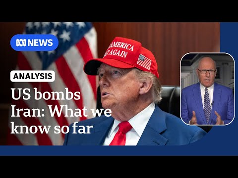 US bombs Iran: What do we know so far? | ABC NEWS