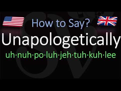 How to pronounce Unapologetically? (CORRECTLY)