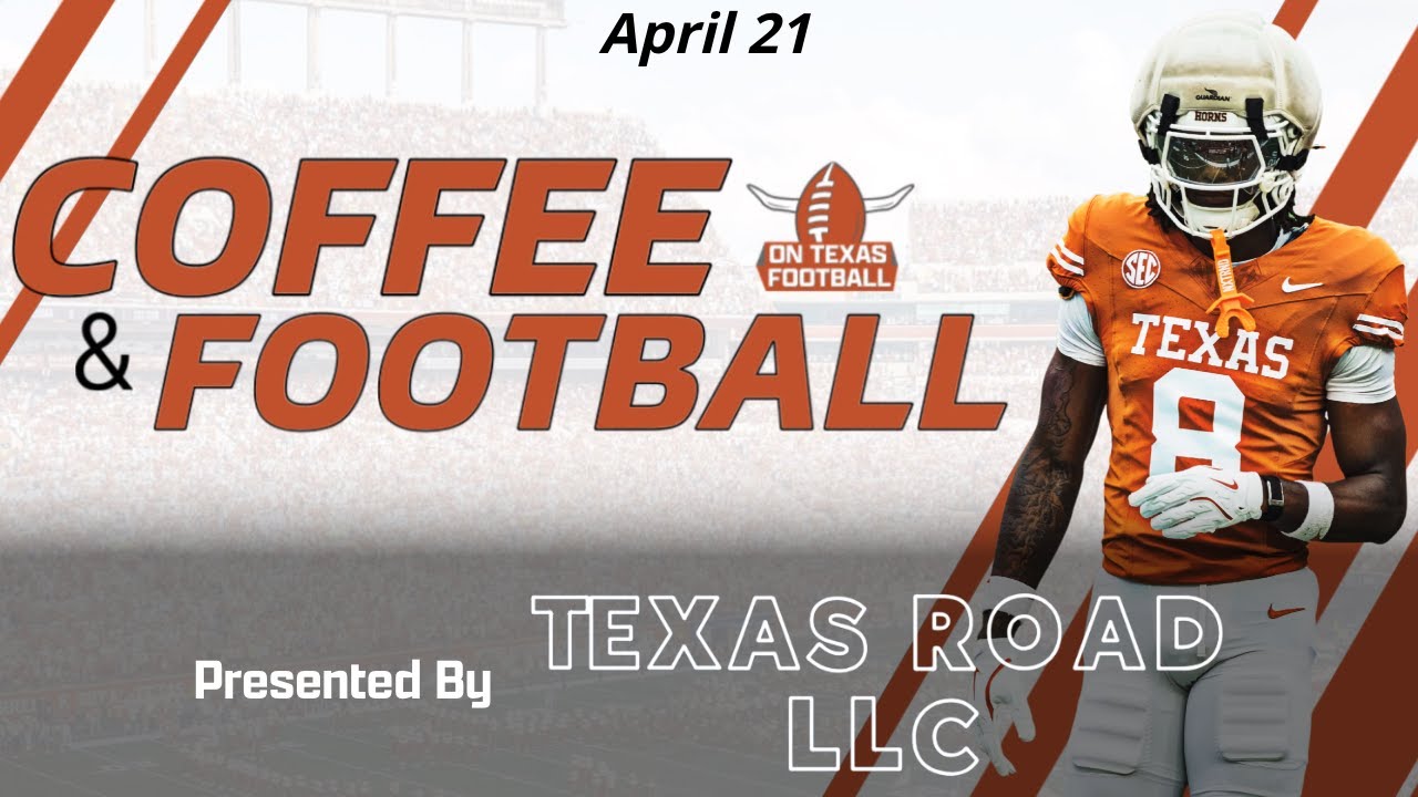Coffee & Football - April 21 | Spring Fan Day Recap | Latest Texas Football News & More!