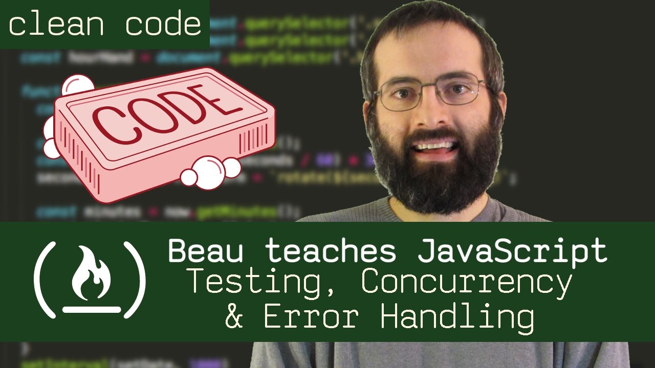 Clean Code: Testing, Concurrency, & Error Handling - Beau teaches JavaScript