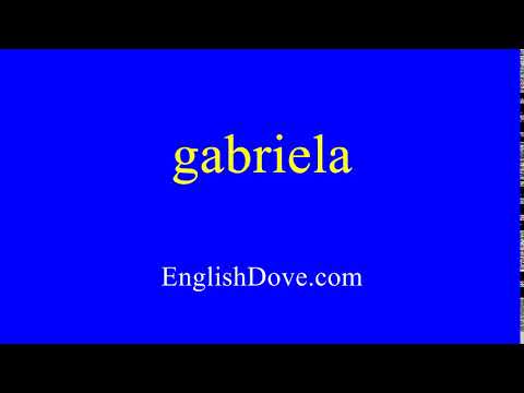 How to pronounce gabriela in American English.