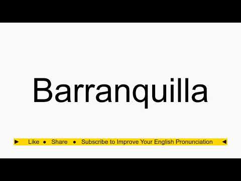 How to pronounce Barranquilla