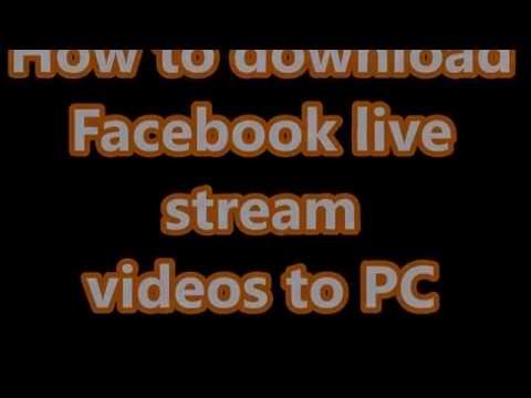 DOWNLOAD FACEBOOK VIDEOS OR LIVE STREAM VIDEOS TO COMPUTER