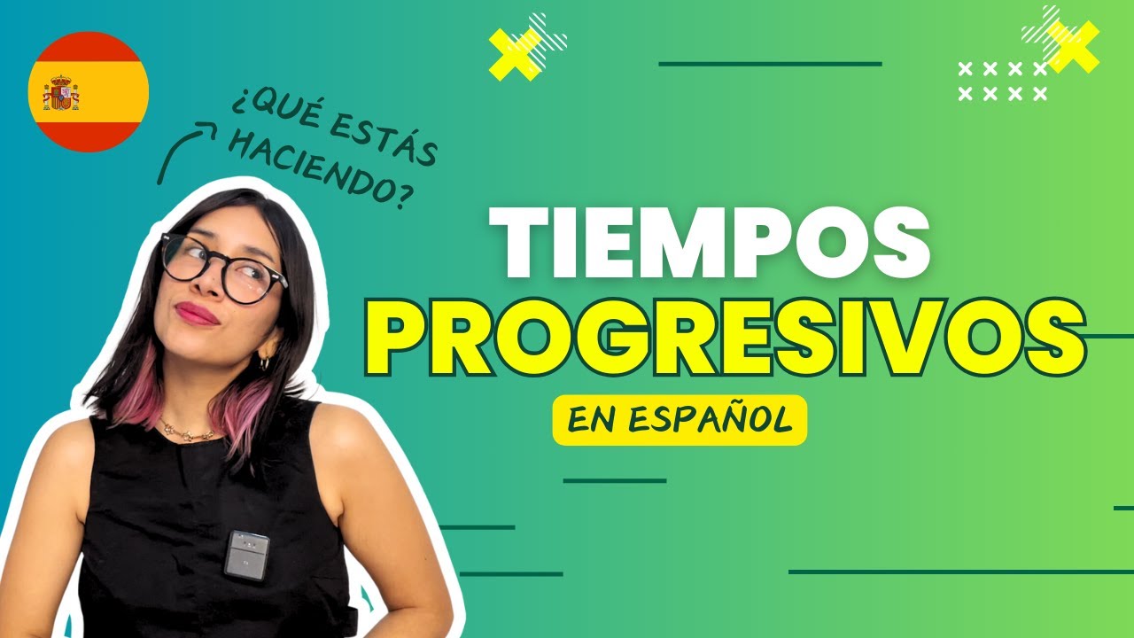 Tiempos Progresivos en Español: Uso del Presente, Pasado y Futuro ...