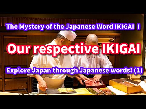The Mystery of the Japanese Word IKIGAI Our respective IKIGAI Explore Japan through Japanese words 1