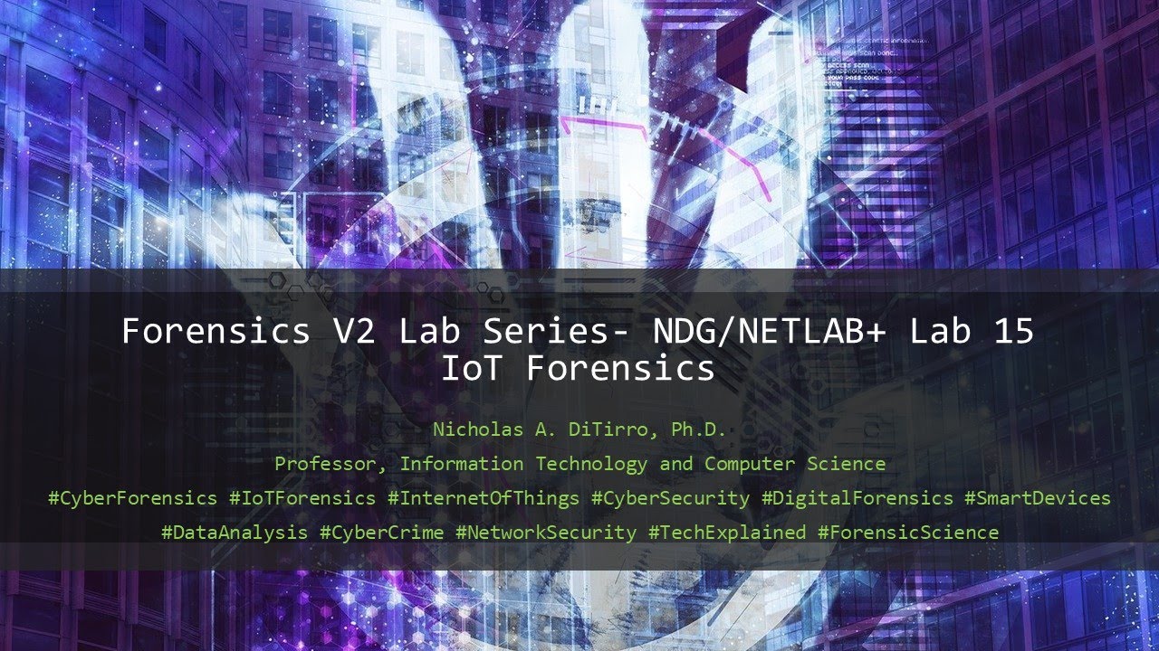 NDG/NETLAB+ Forensics Lab 15 - IoT Forensics