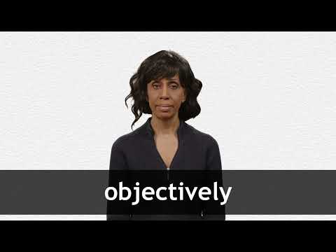 OBJECTIVELY definition and meaning | Collins English Dictionary
