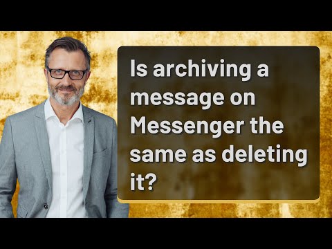 Is archiving a message on Messenger the same as deleting it?