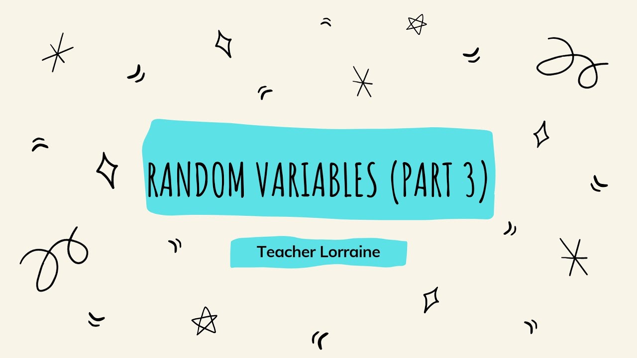 Random Variables (Part 3) || Statistics and Probability