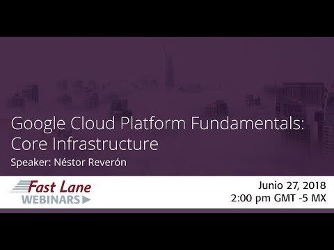 Webinar “Google Cloud Platform Fundamentals: Core Infrastructure ...